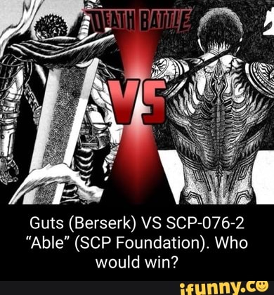 Guts (Berserk) VS SCP-076-2 "Able" (SCP Foundation). Who would win ...