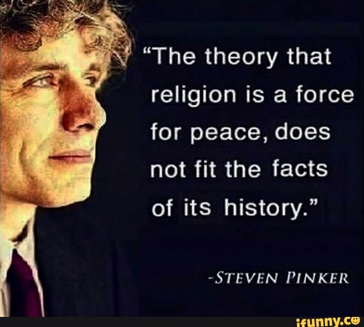 As "The theory that religion is a force for peace, does not fit the ...