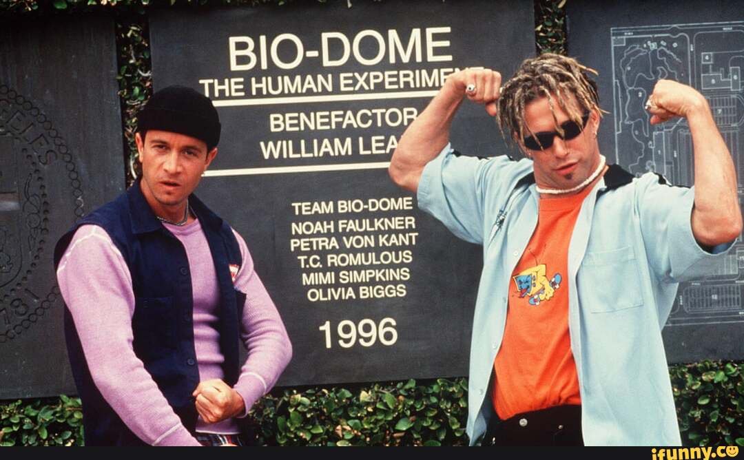 BIO-DOME THE HUMAN EXPERIMG*) 1996 - iFunny