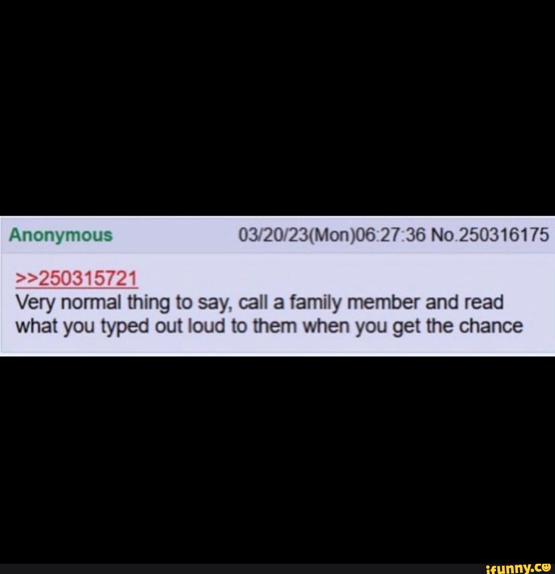 No.250316175 Very normal thing to say, call a family member and read ...