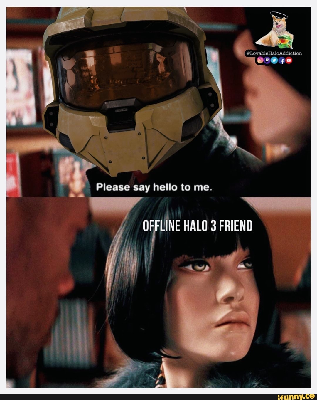7 Please say hello to me. IME HALO 3 FRIEND AD A - iFunny