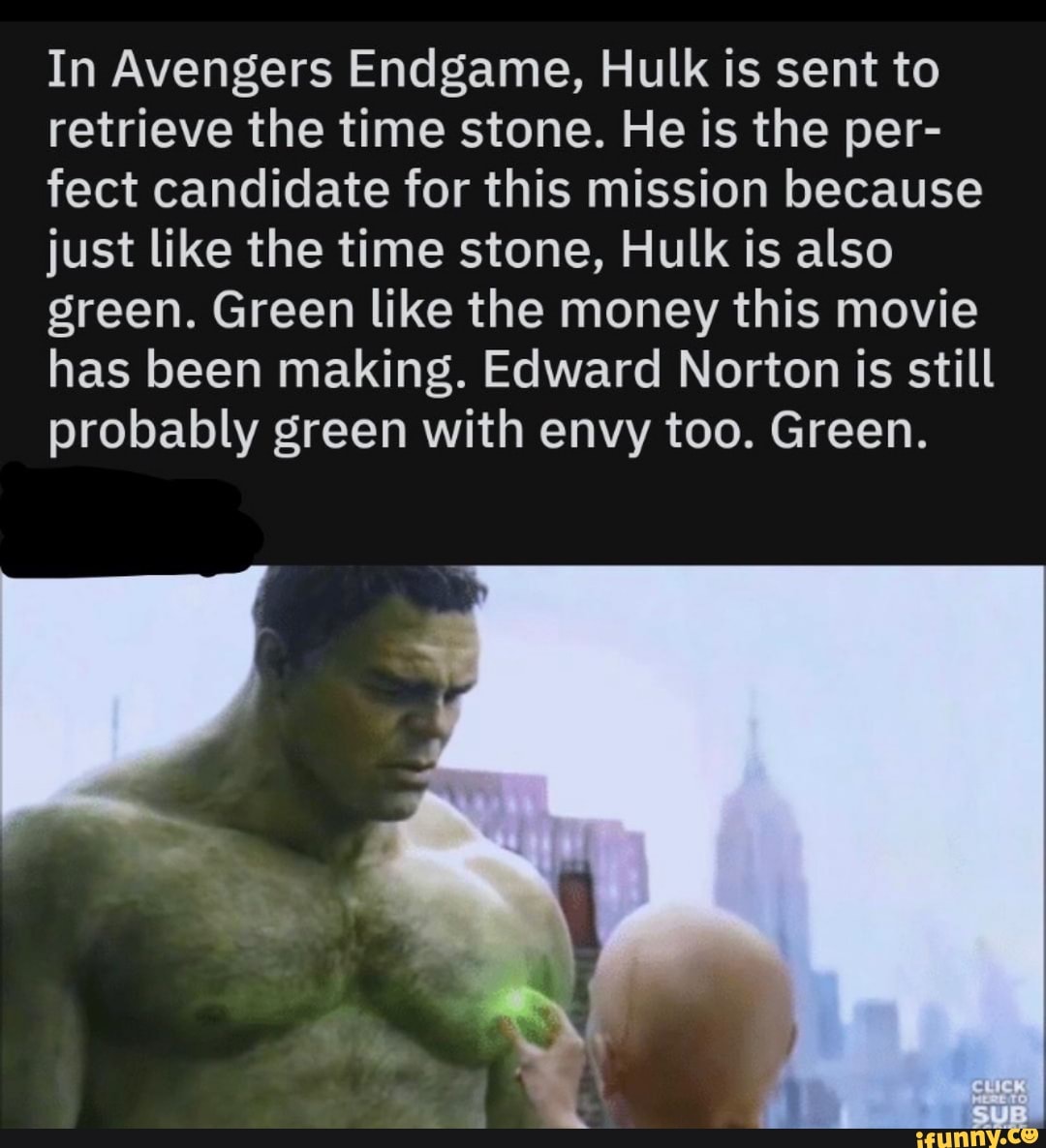 In Avengers Endgame, Hulk is sent to retrieve the time stone. He is the ...