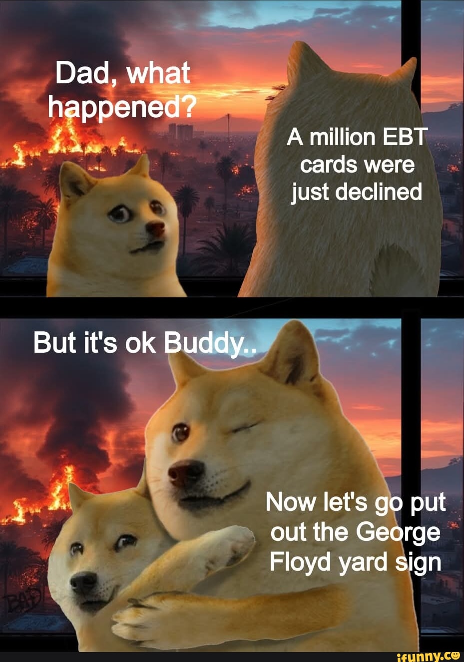 Dad, what happened? A million EBT cards were just declined But it's ok ...