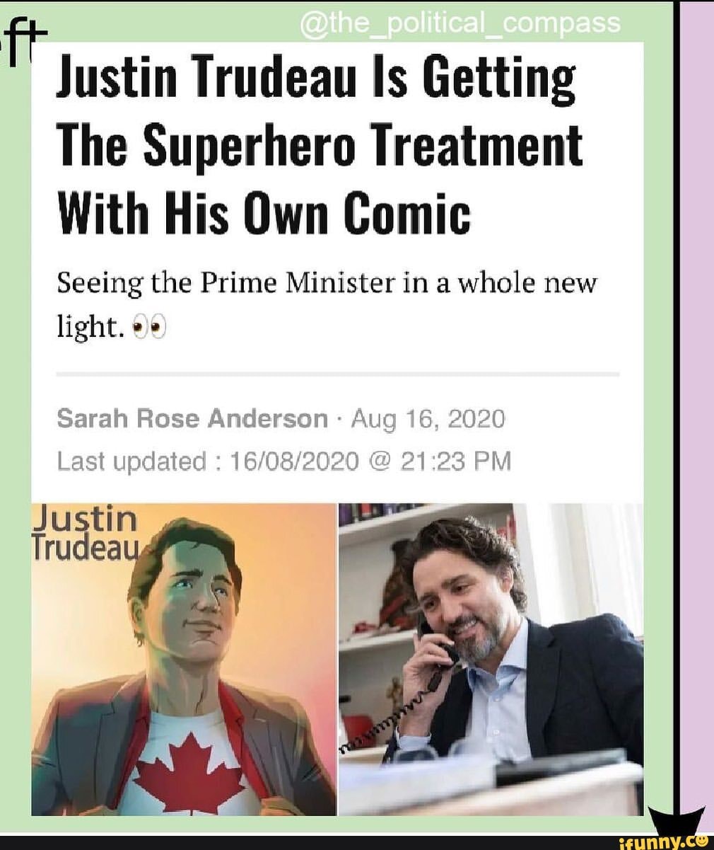 Ft @the_political_compass Justin Trudeau Is Getting The Superhero ...