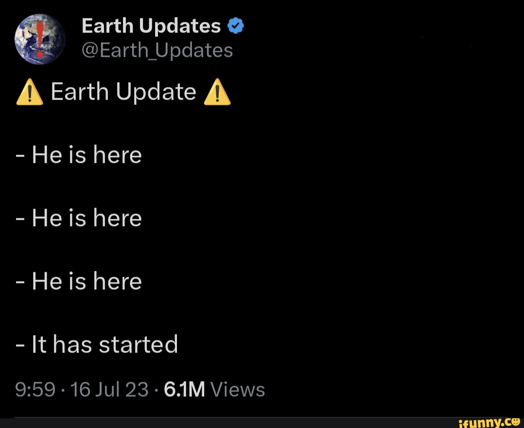 Earth Updates @ @Earth Updates Earth Update - He is here - He is here ...