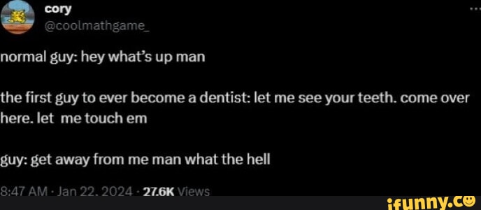 Cory normal guy: hey what's up man the first guy to ever become a ...