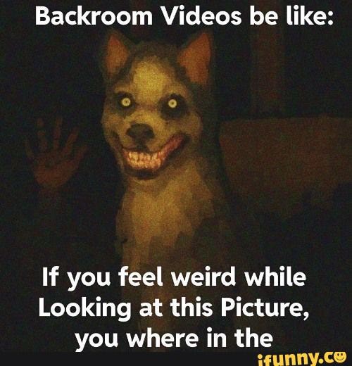 Backroom Videos be like: If you feel weird while Looking at this ...