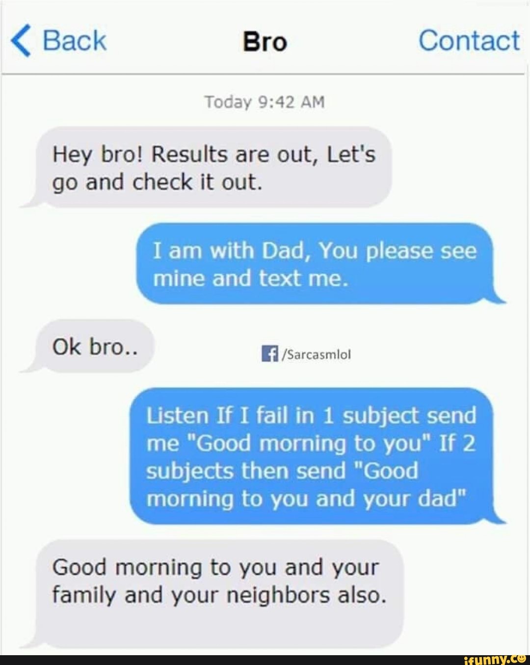 Hey bro! Results are out, Let's go and check it out. I am with Dad, You ...