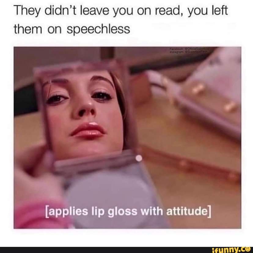 Gloss memes. Best Collection of funny Gloss pictures on iFunny