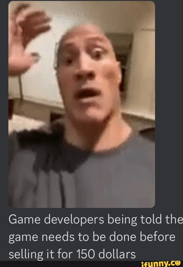Game developers being told the game needs to be done before selling it ...