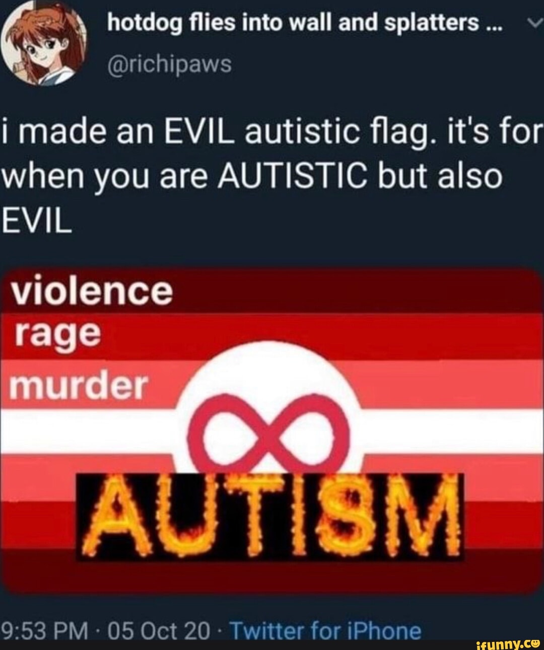 Hotdog flies into wall and splatters... i made an EVIL autistic flag. it's for when you are ...