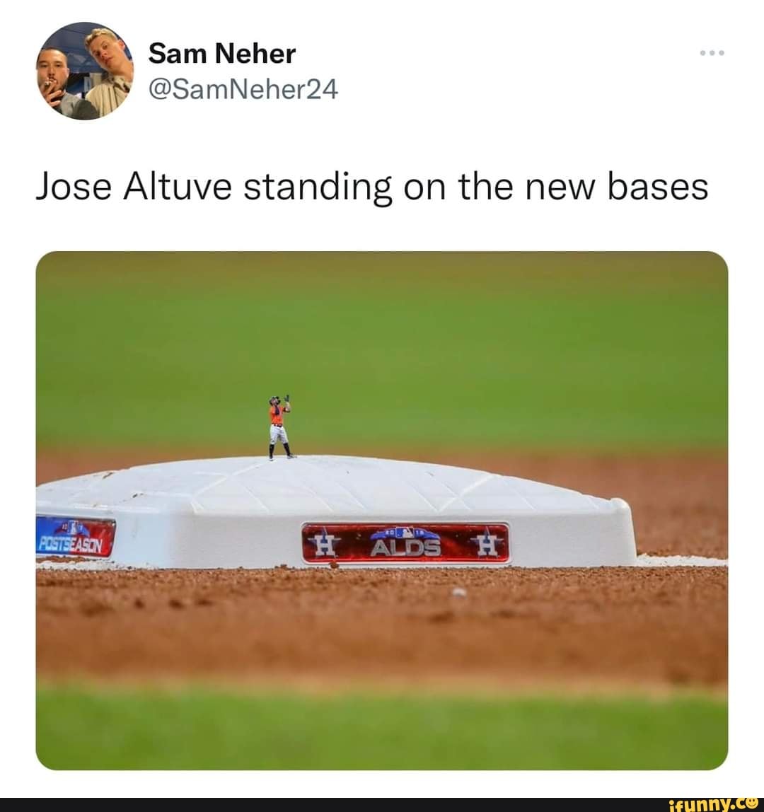 Sam Neher Jose Altuve standing on the new bases - iFunny
