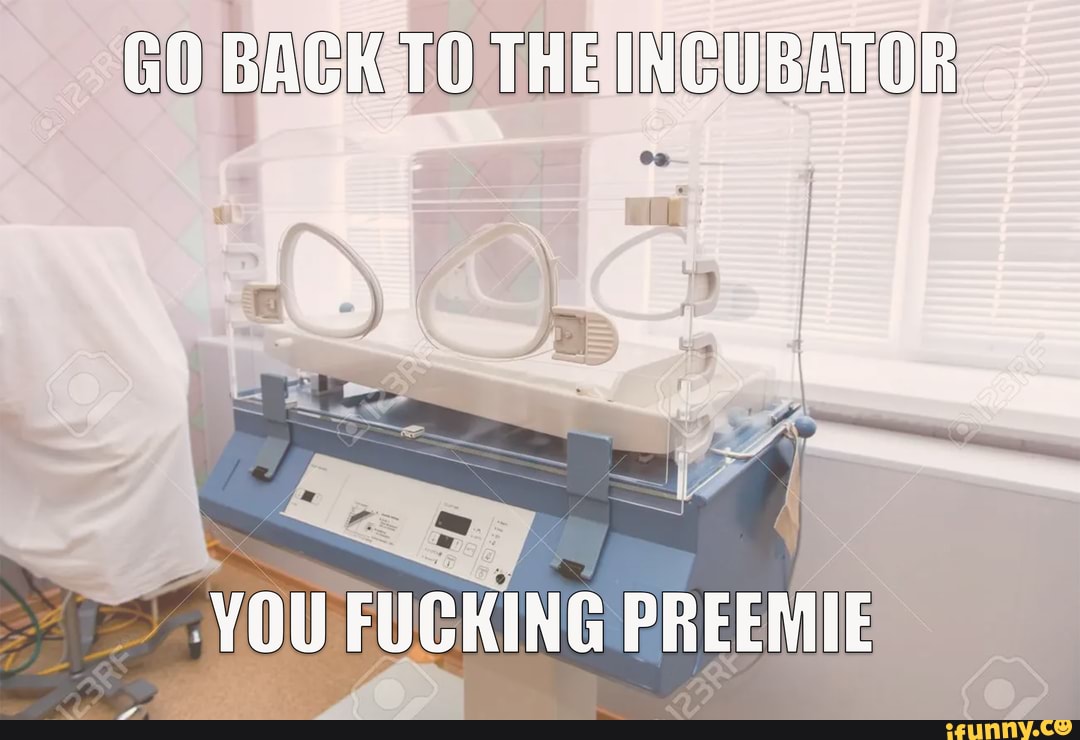 Incubator memes. Best Collection of funny Incubator pictures on iFunny