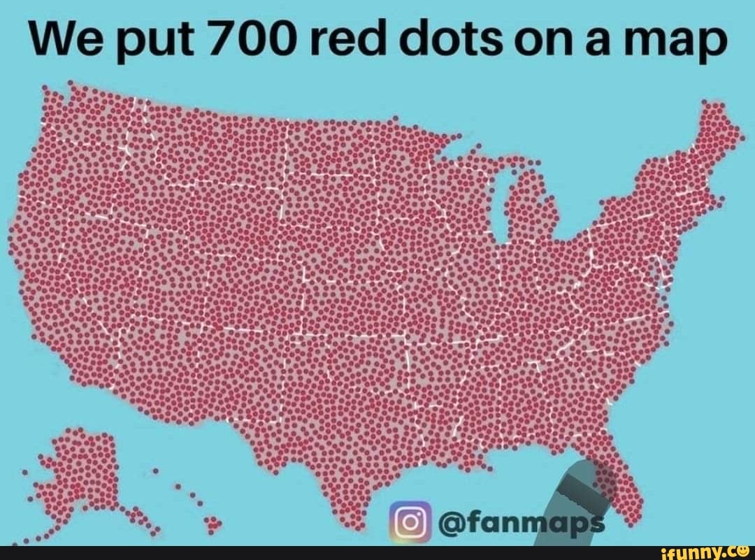 We Put 700 Red Dots On A Map we-put-700-red-dots-on-a-map