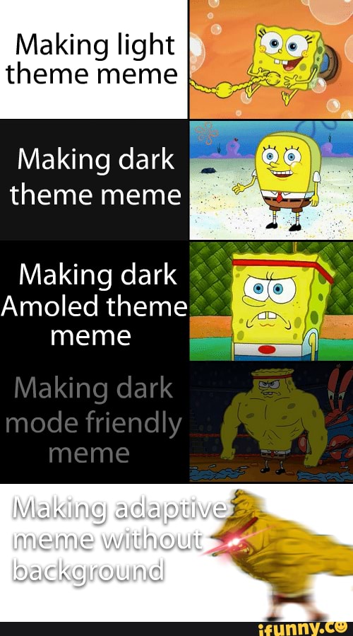 Making light theme meme k_ Making dark theme meme Making dark Amoled ...