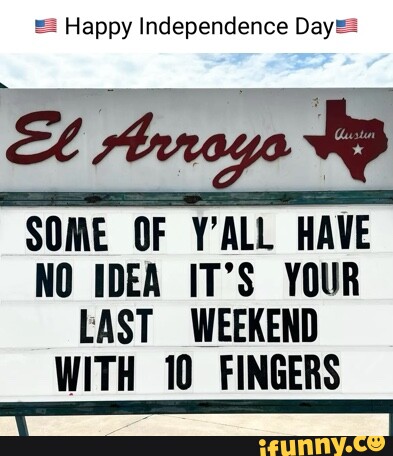 Happy Independence Day" SOME OF Y'ALL HAVE NO IDEA IT'S YOUR LAST ...