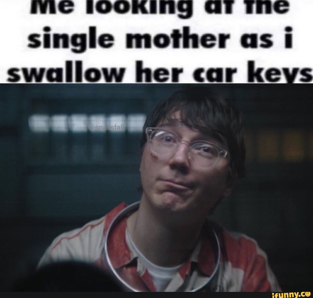 Ot* single mother as i swallow her car ke - iFunny