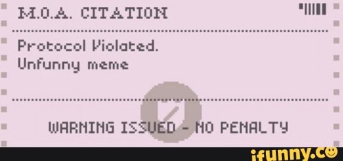 'Protocol Violated. Unfunny meme WARNING KO PENALTY MOA. CITATION - iFunny