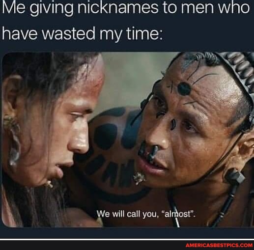 Nicknames memes. Best Collection of funny Nicknames pictures on America ...