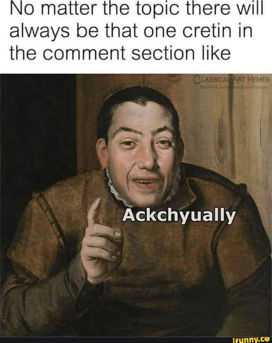 Ackchyually memes. Best Collection of funny Ackchyually pictures on iFunny