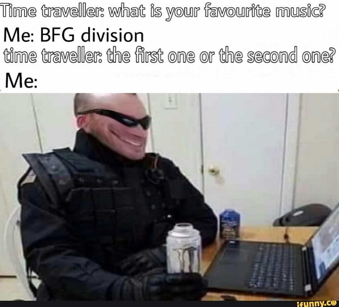 BFG division Me: - iFunny