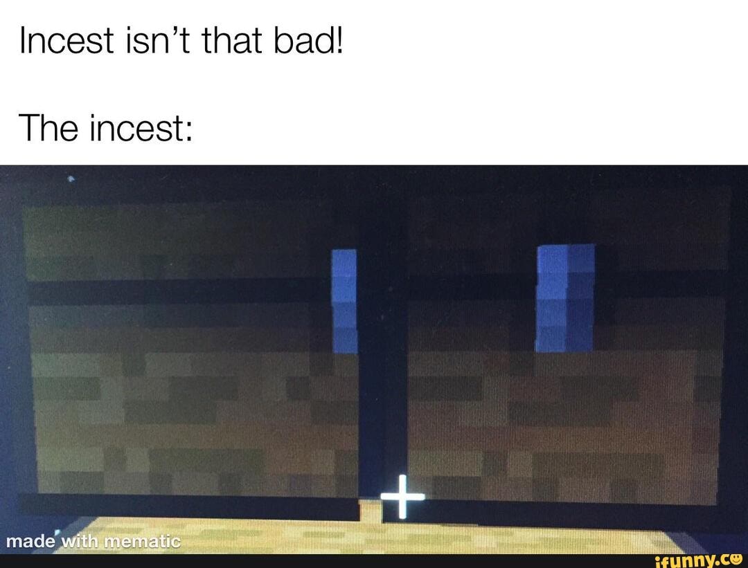 Incest Isnt That Bad The Incest Ifunny