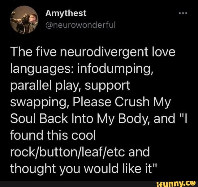 Amythest The five neurodivergent love languages: infodumping, parallel ...