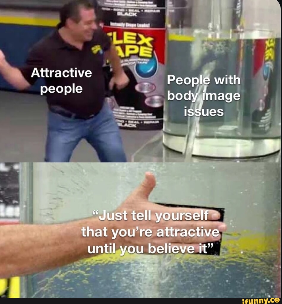 Attractive LE aA people People with body image issues "Just tell ...