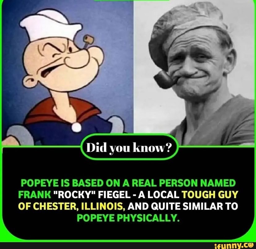 Did you POPEYE IS BASED ON A REAL PERSON NAMED FRANK "ROCKY" FIEGEL - A ...