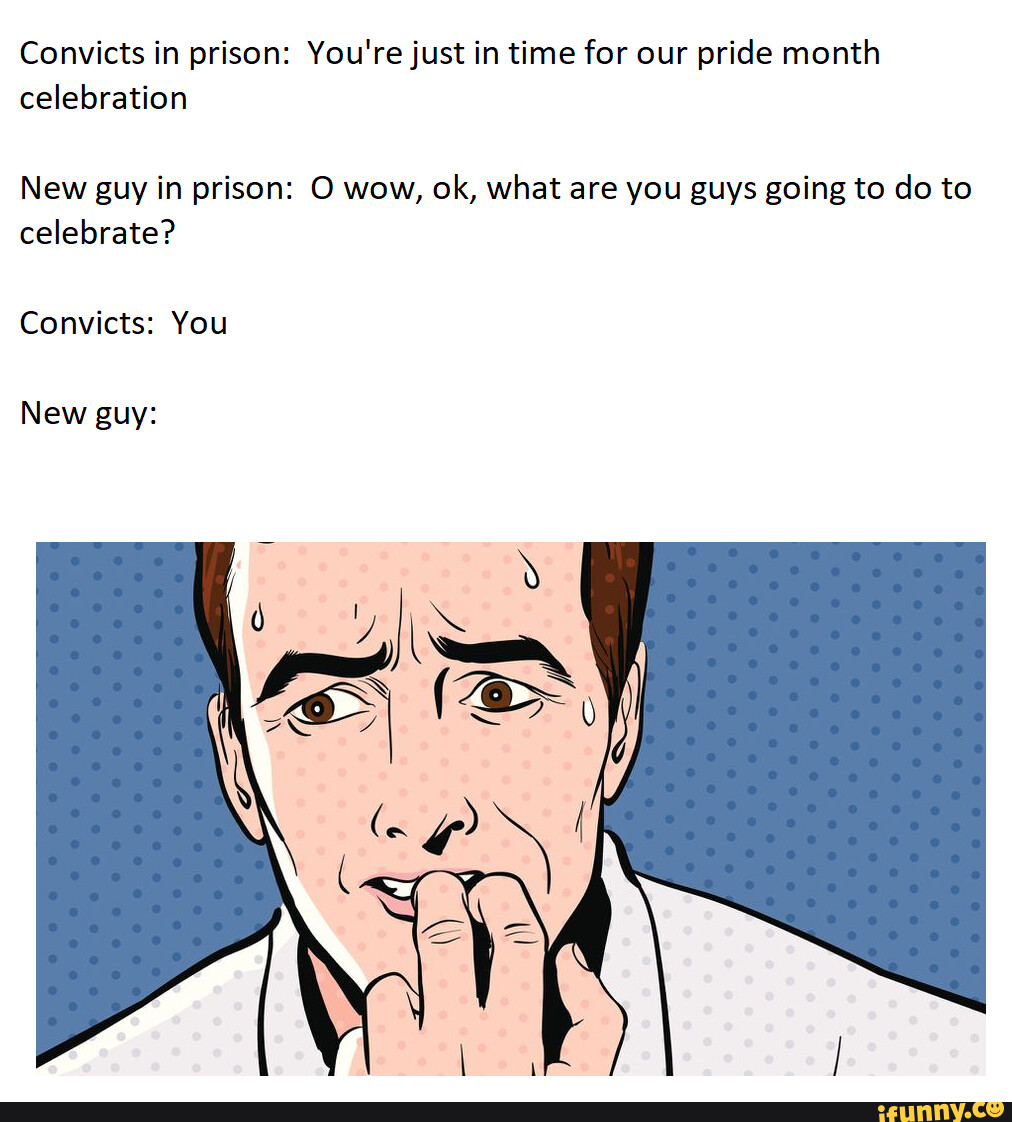 Convicts in prison: You're just in time for our pride month celebration ...