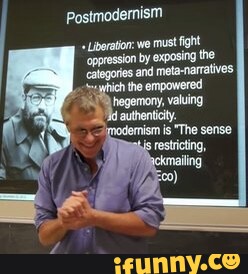 Postmodernism memes. Best Collection of funny Postmodernism pictures on ...