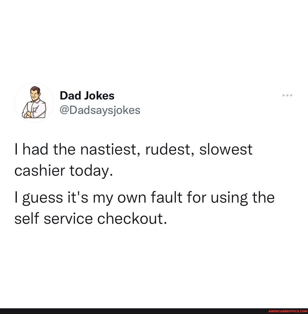 🤣🤣 - Dad Jokes @Dadsaysjokes I had the nastiest, rudest, slowest ...