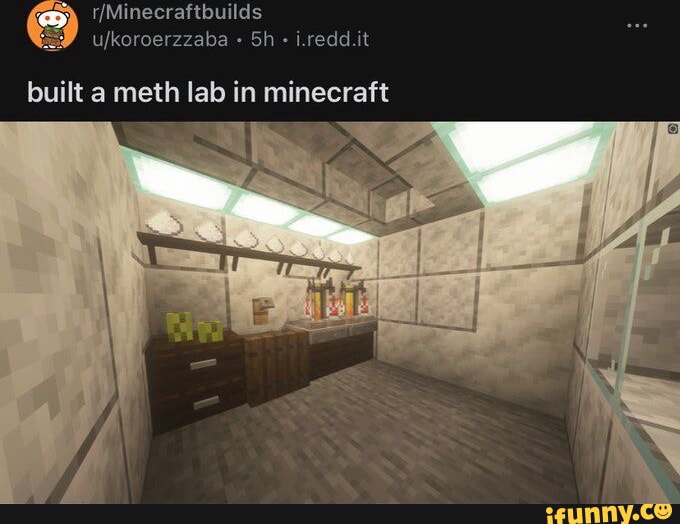 I.redd.it built a meth lab in minecraft - iFunny