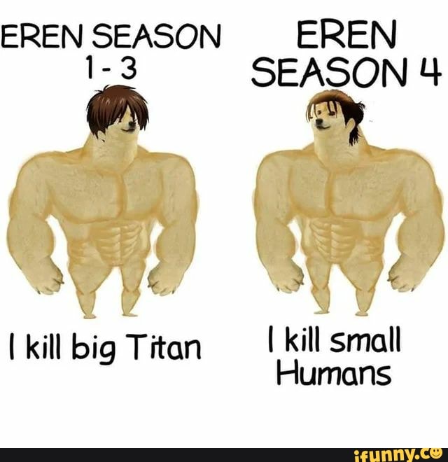 EREN SEASON 1-3 SEASON 4 [kill big Titan kill small Humans - iFunny Brazil