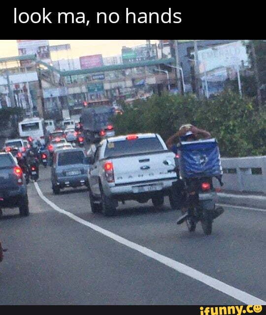 Look_ma_no_hands memes. Best Collection of funny Look_ma_no_hands ...