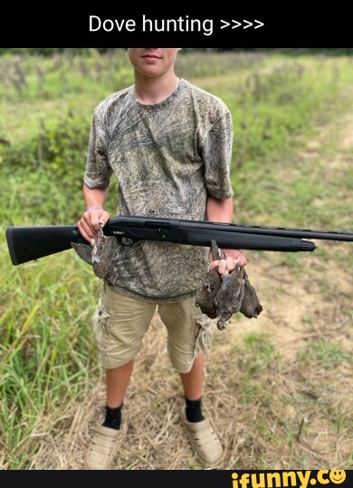 Dove hunting - iFunny
