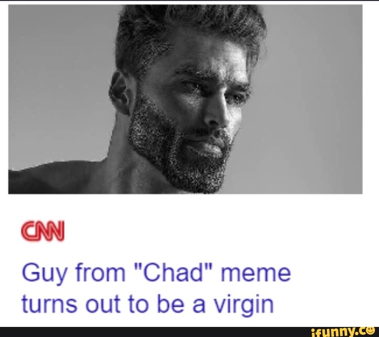 Guy From Chad Meme Turns Out To Be A Virgin Ifunny