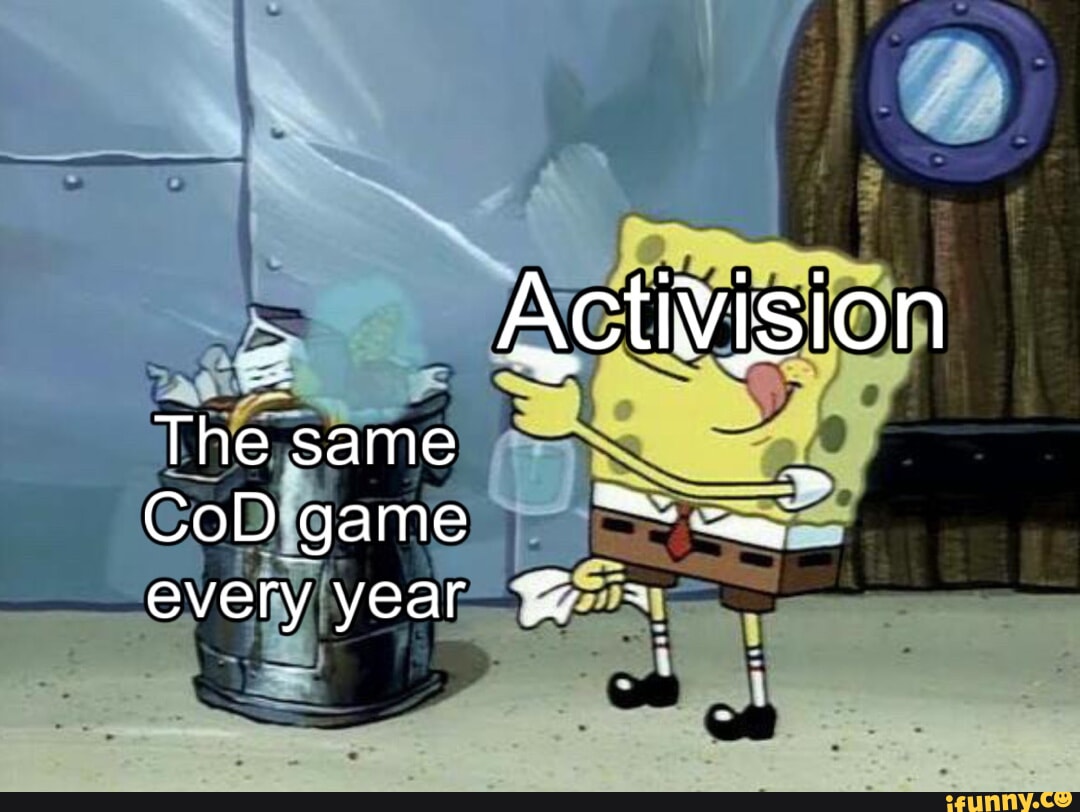 Activision The same ~ CoD gam every year - iFunny