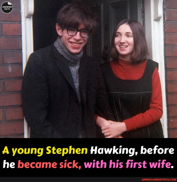 A young Stephen Hawking, before he became sick, with his first wife ...