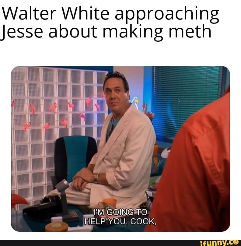 Walter White approaching esse about making meth IM GOING TO HELP YOU ...