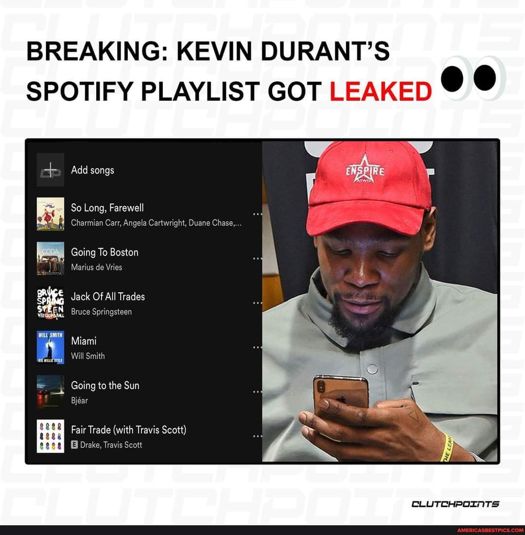 BREAKING: KEVIN DURANT'S SPOTIFY PLAYLIST GOT LEAKED + Add songs I So ...
