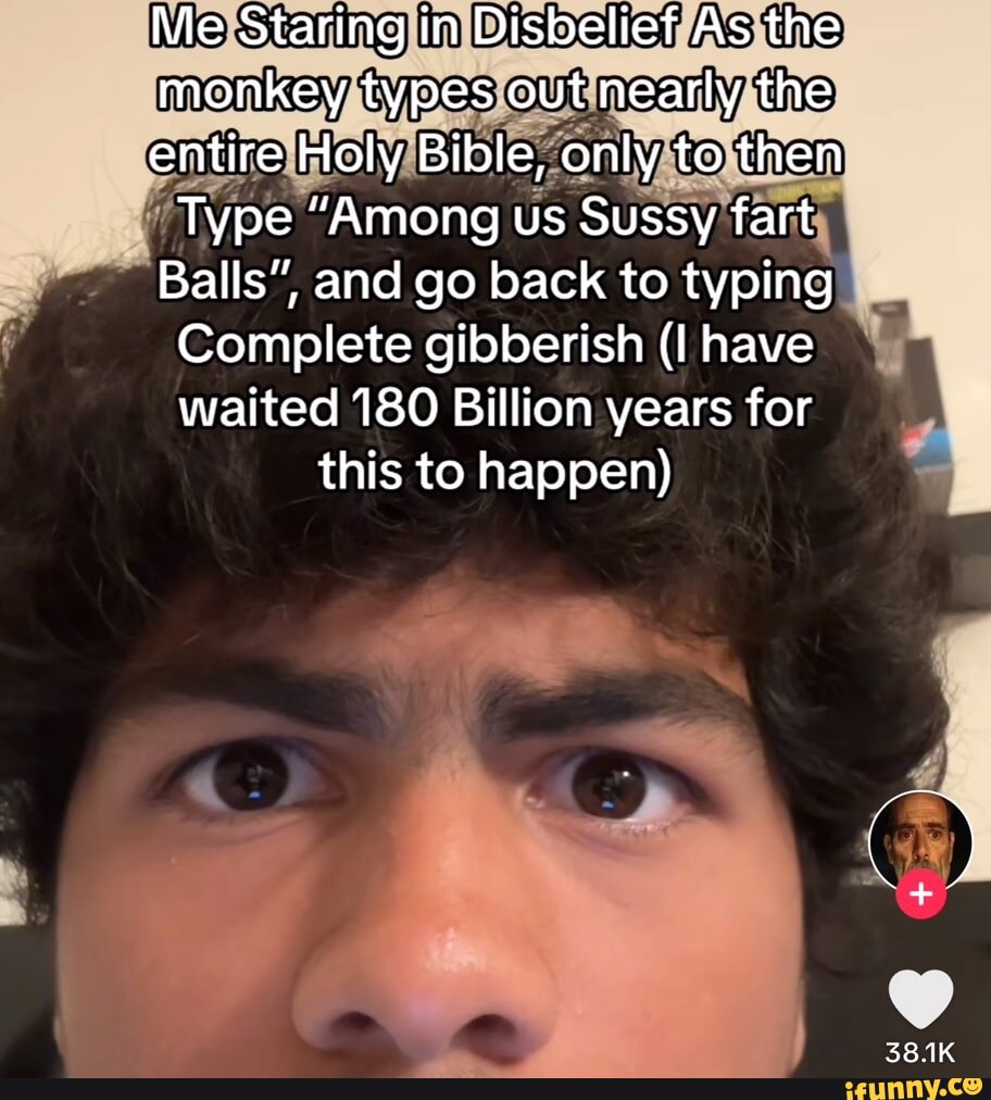 Me Staring in Disbelief As the monkey types out nearly the entire Holy ...