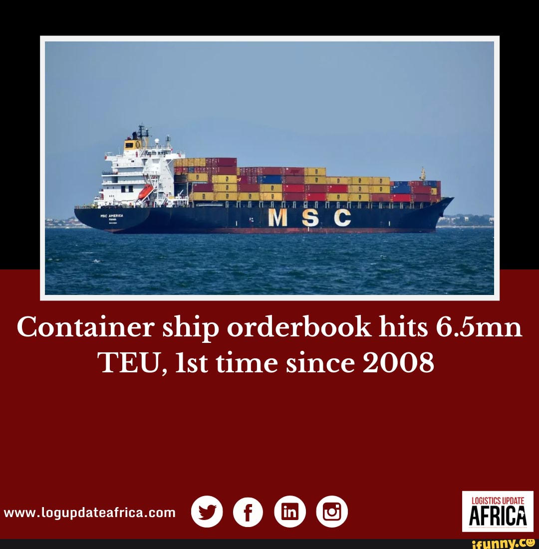 Container ship orderbook hits 6.5mn TEU, 1st time since 2008 ...