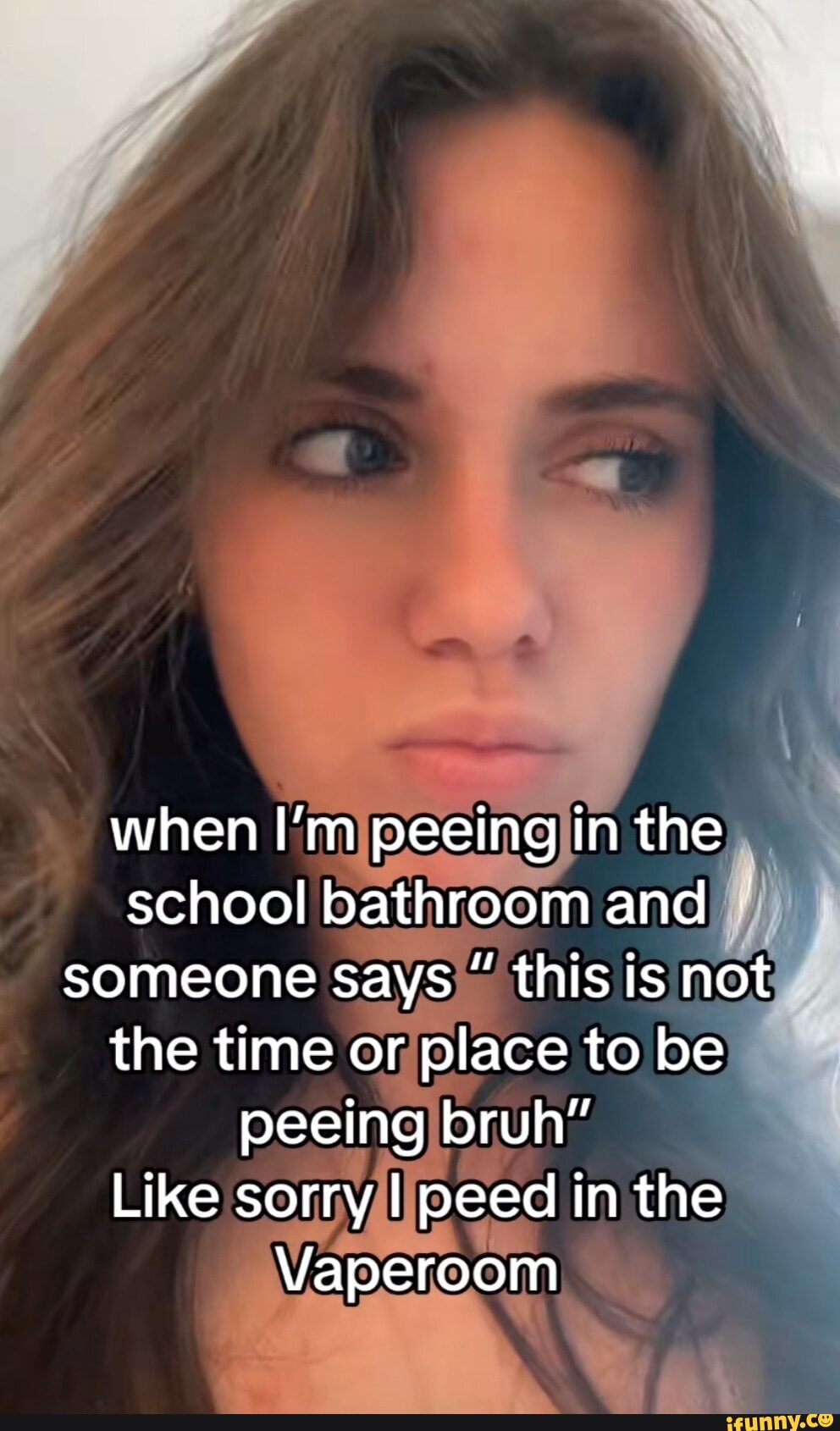 When I'm peeing in the school bathroom and someone says this is not the ...