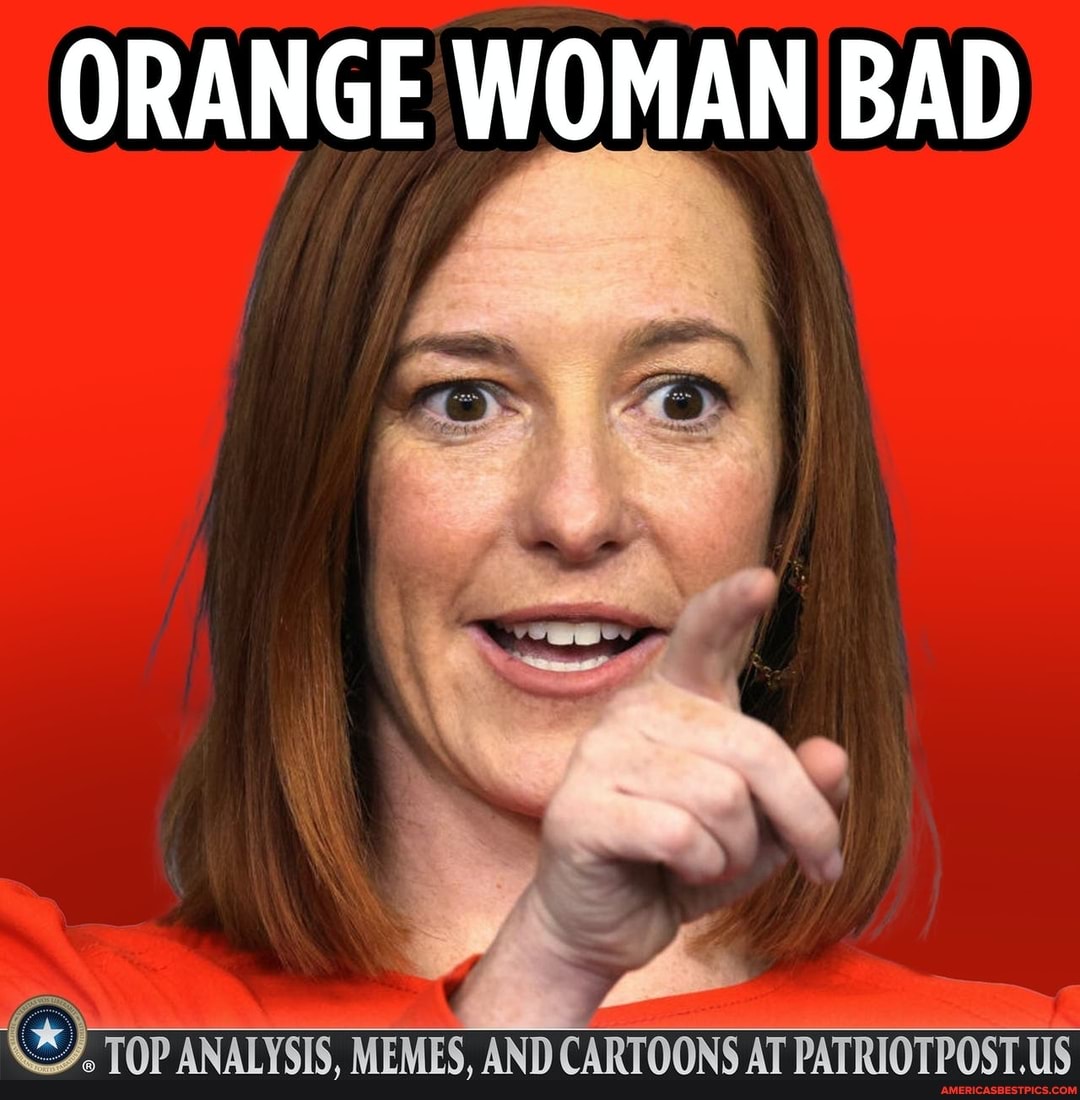 ORANGE WOMAN BAD TOP ANALYSIS, MEMES, AND CARTOONS AT PATRIOTPOST.US ...
