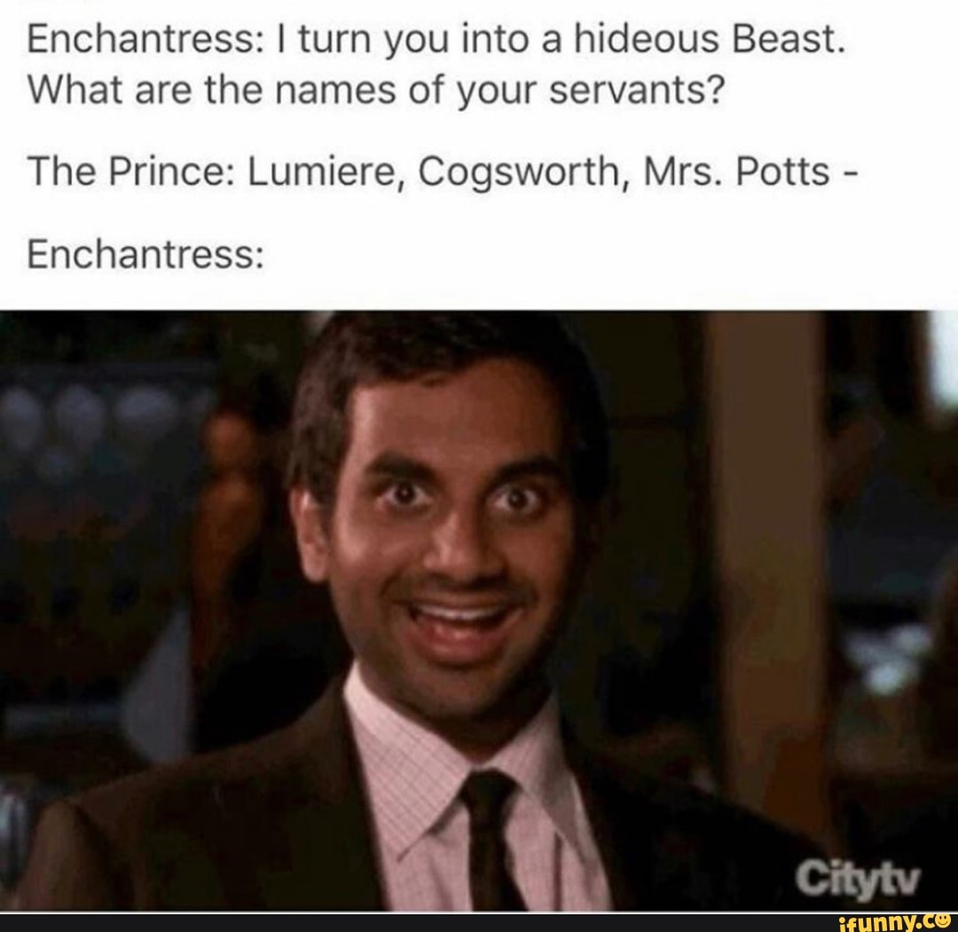 Enchantress: I turn you into a hideous Beast. What are the names of ...