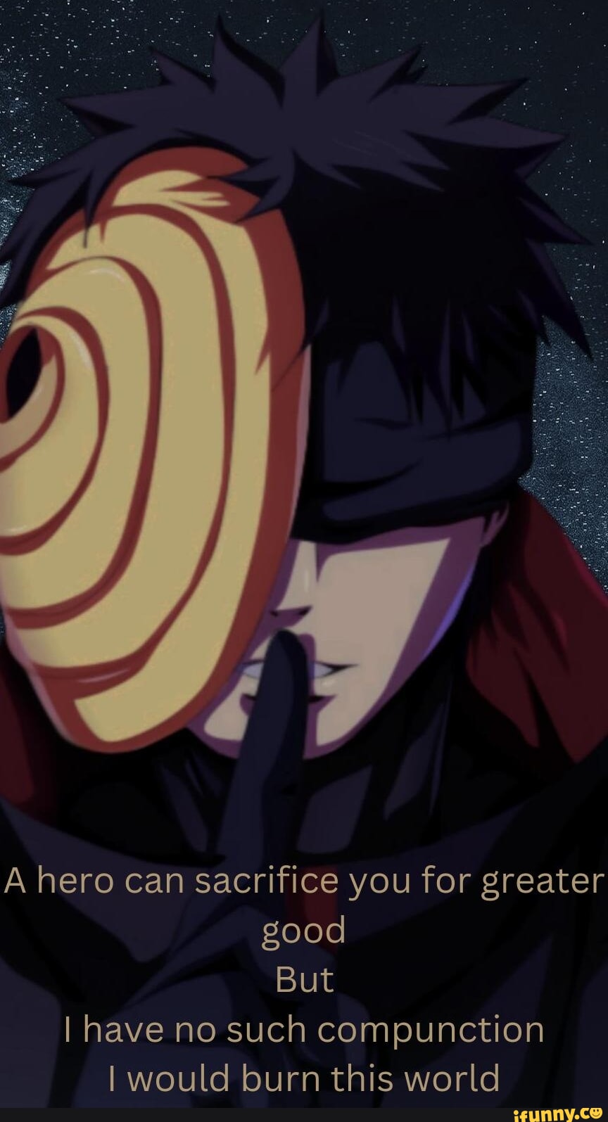 A hero can sacrifice you for greater good But I have no such ...