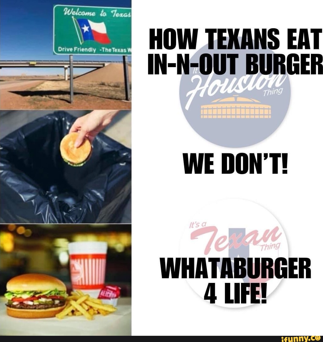 HOW TEXANS EAT IN-N-OUT BURGER WE DON'T! - iFunny