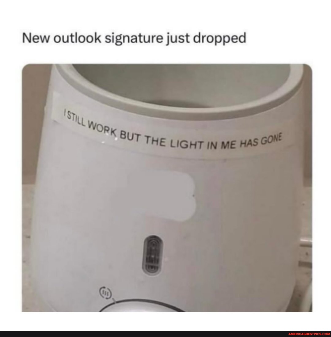 Me too #memes #workmemes - New outlook signature just dropped Bur ...