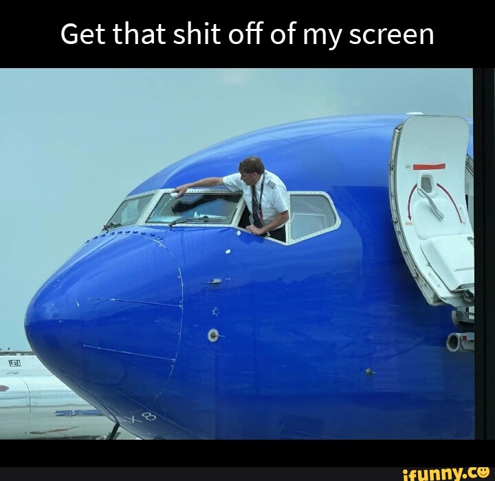 Get that shit off of my screen - iFunny